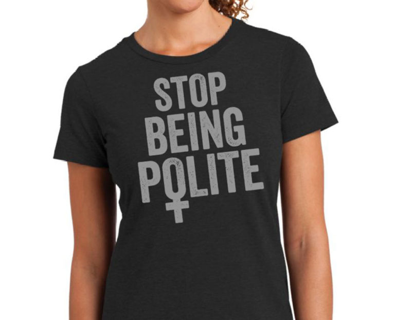 Stop Being Polite - Stand up to harassment, mistreatment, and injustice